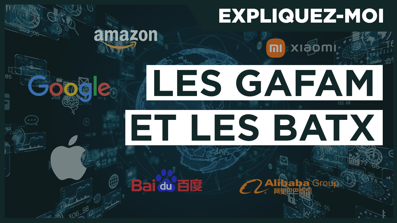 Expliquez-moi... Les GAFAM et les BATX - IRIS