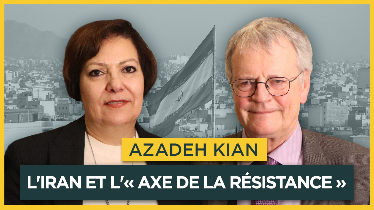 L'Iran et l'« axe de la résistance ». Avec Azadeh Kian - IRIS